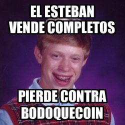 Meme Bad Luck Brian - el esteban vende completos pierde contra ...