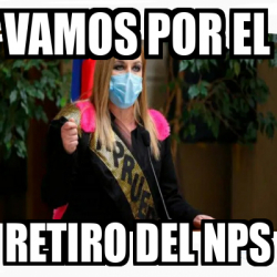 Meme Personalizado - VAMOS POR EL Retiro del nps - 32318079