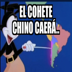 Meme Personalizado - El cohete chino caerá.. - 32318334