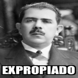 Meme Personalizado - Expropiado - 32320818