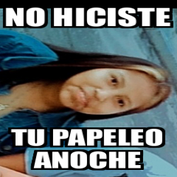 Meme Personalizado - No hiciste Tu papeleo anoche - 32321539