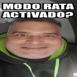 Meme Personalizado - Modo rata activado? - 32321815