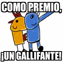 Meme Personalizado - COMO PREMIO, ¡UN GALLIFANTE! - 32322521
