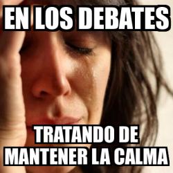Meme Problems - en los debates tratando de mantener la calma - 32323109