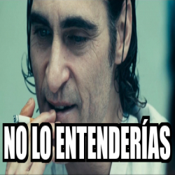 Meme Personalizado - No lo entenderías - 32326044