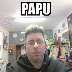 Meme Personalizado - papu - 32326743