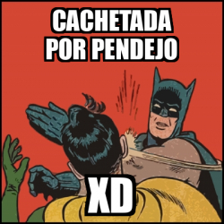Meme Batman slaps Robin - cachetada por pendejo xd - 32327243