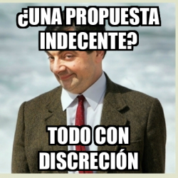 Meme Mr Bean - ¿una propuesta indecente? Todo con discreción - 32328618