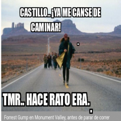 Meme Personalizado - Castillo.. ¡Ya me canse de caminar! . TMR.. Hace ...