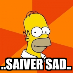 Meme Homer - ..Saiver Sad.. - 32328863