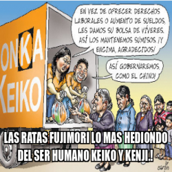 Meme Personalizado - LAS RATAS FUJIMORI LO MAS HEDIONDO DEL SER HUMANO ...