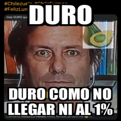 Meme Personalizado - duro duro como no llegar ni al 1% - 32330743