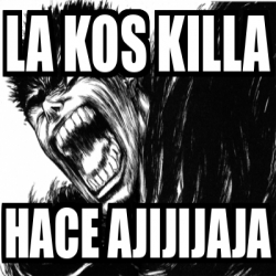Meme Personalizado - La kos Killa hace ajijijaja - 32331201