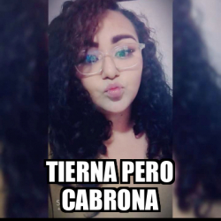 Meme Personalizado - Tierna pero cabrona - 32333229