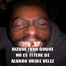 Meme Personalizado - Dizque Iván Duque no es títere de Álvaro Uribe ...