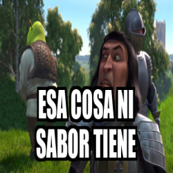 Meme Personalizado - esa cosa ni sabor tiene - 32335454
