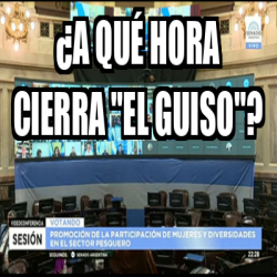 Meme Personalizado - ¿a qué hora cierra "el guiso"? - 32336127