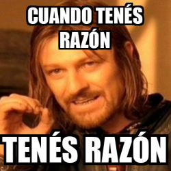 Meme Boromir - Cuando tenés razón Tenés razón - 32336546