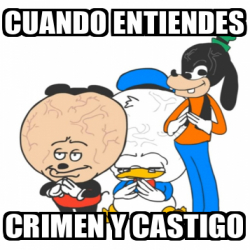 Meme Personalizado - Cuando entiendes Crimen y castigo - 32337553