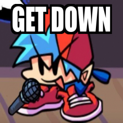 Meme Personalizado - get down - 32339496