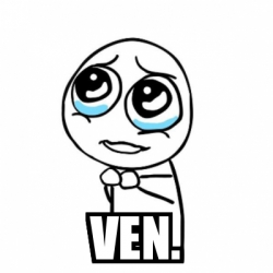 Meme Por favor - Ven. - 32340037