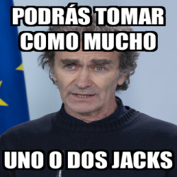 Meme Personalizado - Podrás tomar como mucho uno o dos Jacks - 32342125
