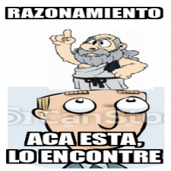 Meme Personalizado - razonamiento ACA ESTA, LO ENCONTRE - 32344554