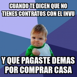 Meme Bebe Exitoso - cuando te dicen que no tienes contratos coN EL INVU ...
