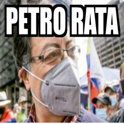 Meme Personalizado - Petro rata - 32346067