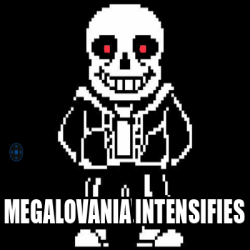 Meme Personalizado - Megalovania intensifies - 32348082