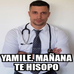 Meme Personalizado - Yamile. Mañana te hisopo - 32348106