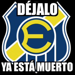 Meme Personalizado - Déjalo ya está muerto - 32348159