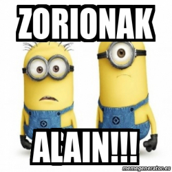 Meme Personalizado - ZORIONAK ALAIN!!! - 32348211