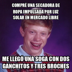 Meme Bad Luck Brian - compré una secadora de ropa impulsada por luz ...