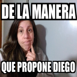 Meme Personalizado - De la manera que propone Diego - 32351266