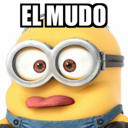 Meme Personalizado - El mudo - 32352455