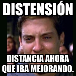 Meme crying peter parker - Distensión Distancia ahora que iba mejorando ...