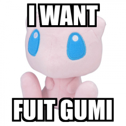 Meme Personalizado - i want fuit gumi - 32356092
