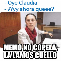 Meme Personalizado - memo no copela, la lamos cuello - 32356771