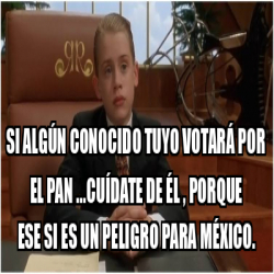 Meme Personalizado - Si algún conocido tuyo votará por el pan ...