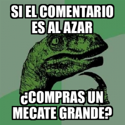 Meme Filosoraptor - Si el comentario es al azar ¿Compras un mecate ...