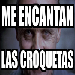 Meme Personalizado - Me encantan Las croquetas - 32358114
