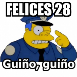 Meme Personalizado - Felices 28 - 32359246