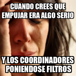 Meme Problems - cuando crees que empujar era algo serio y los ...
