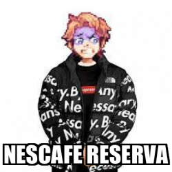 Meme Personalizado - NESCAFE RESERVA - 32361974