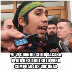 Meme Personalizado - yo vi cuando Gildo sacaba plata de su bolsillo ...