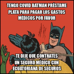 Meme Batman slaps Robin - Tengo covid Batman préstame Plata para pagar ...
