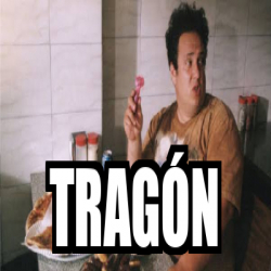 Meme Personalizado - Tragón - 32363444