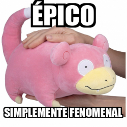 Meme Personalizado - Épico Simplemente fenomenal - 32363645