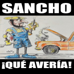 Meme Personalizado - Sancho ¡Qué avería! - 32364248